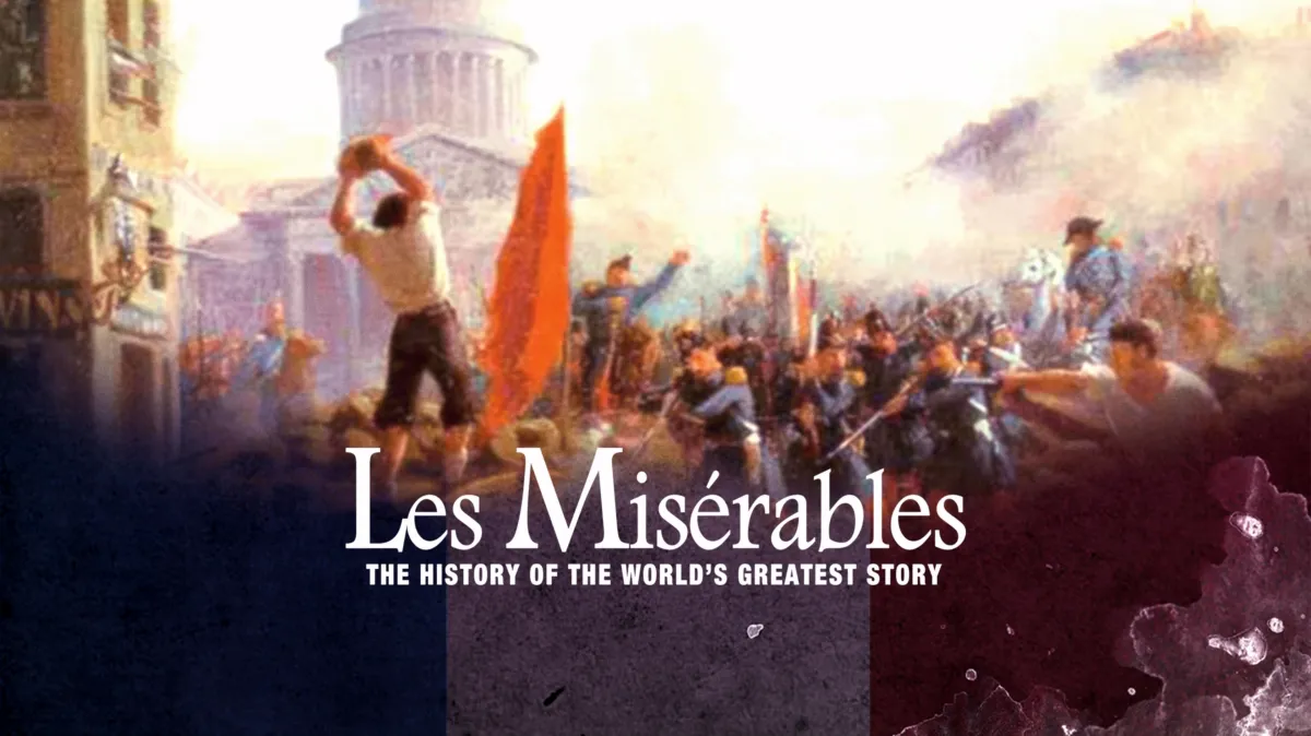 Watch Les Misérables: The History of the World's Greatest Story | Disney+