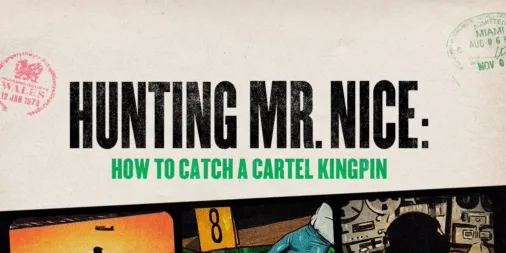 Hunting Mr Nice: How to Catch a Cartel Kingpin | Watch Full Episodes ...