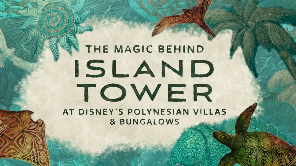 Watch The Magic Behind Island Tower at Disney's Polynesian Villas ...