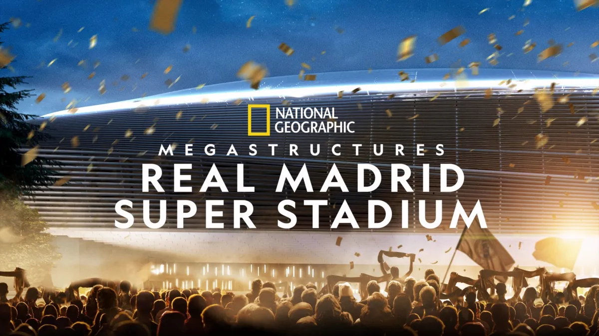 Watch Megastructures: Real Madrid Super Stadium | Disney+