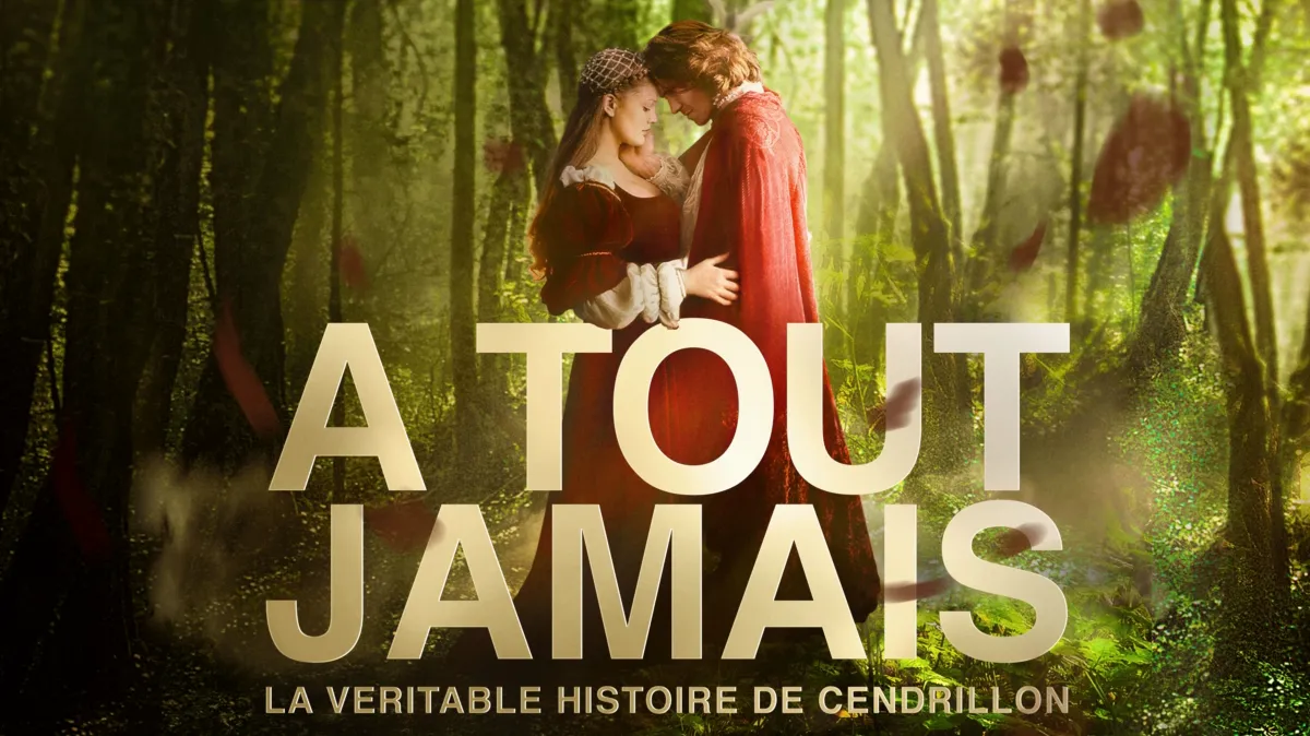 Regarder A tout jamais: la veritable histoire de Cendrillon | Épisodes ...