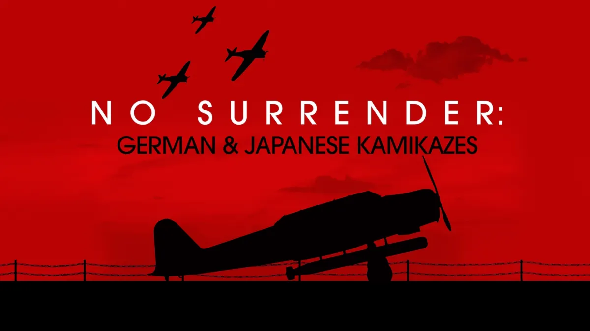 Watch No Surrender: German and Japanese Kamikazes | Disney+